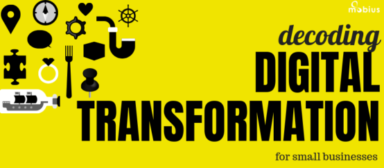 Decoding Digital Transformation For Small Businesses - Blog | Mobius ...