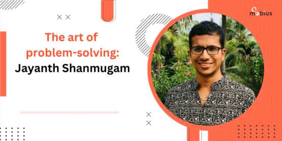 The art of problem-solving: Jayanth Shanmugam - Blog | Mobius Knowledge Services